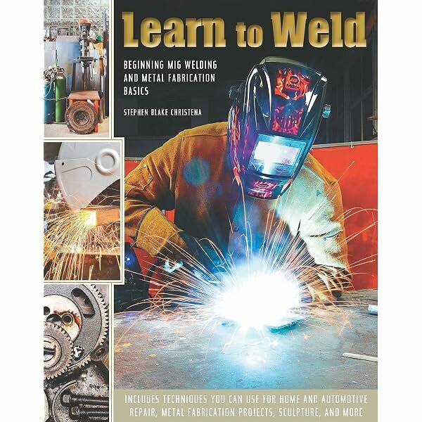 Learn to Weld: Beginning MIG Welding and Metal Fabrication Basics，Reprinted paperback book