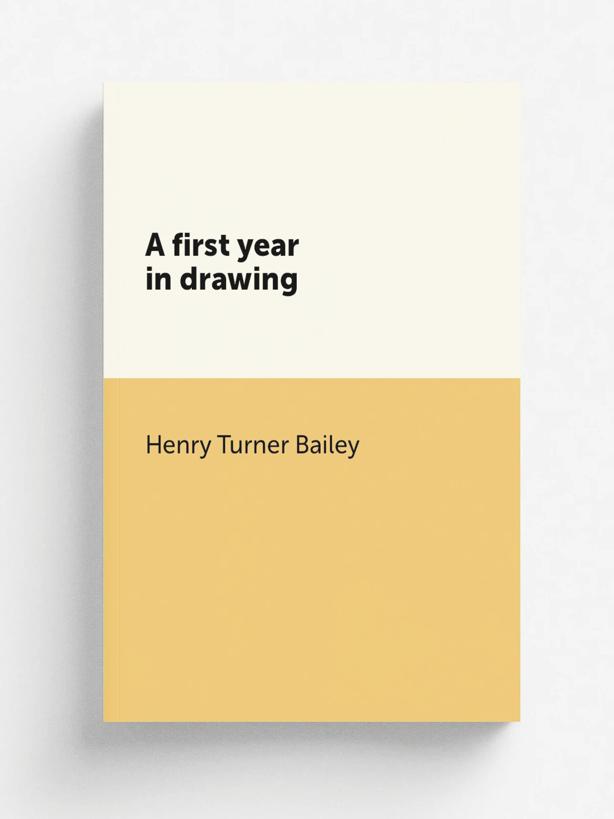 A first year in drawing | Henry Turner Bailey | Репринт