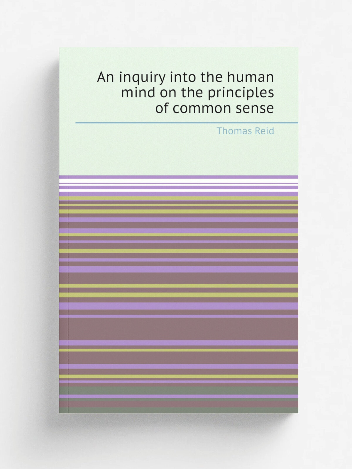 An inquiry into the human mind on the principles of common sense