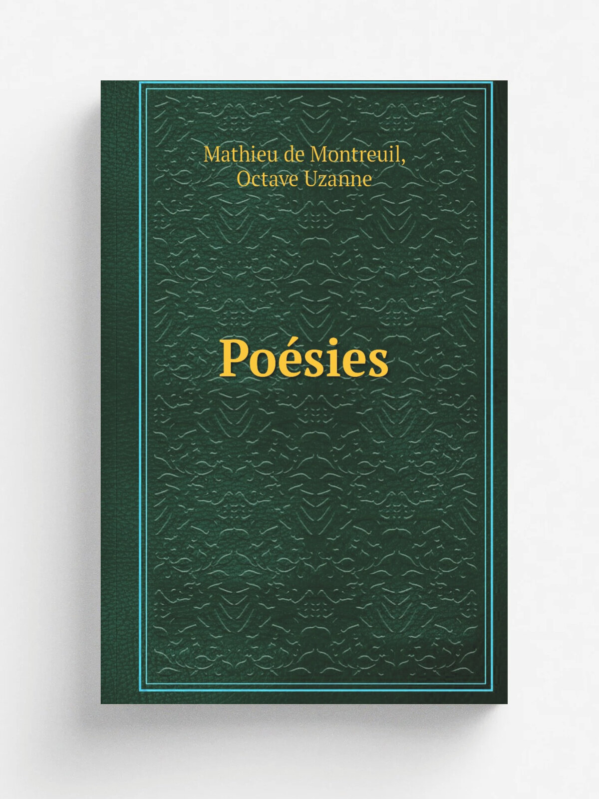 Po.sies | Mathieu de Montreuil | 1878 | Paris : Librairie des bibliophiles | Репринт