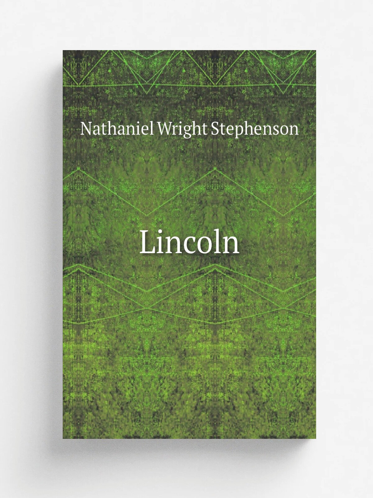Lincoln | Nathaniel Wright Stephenson | Indianapolis, Bobbs-Merrill | Репринт