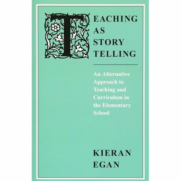 Teaching as Story Telling: An Alternative Approach to Teaching and Curriculum in the Elementary School，Reprinted paperback book