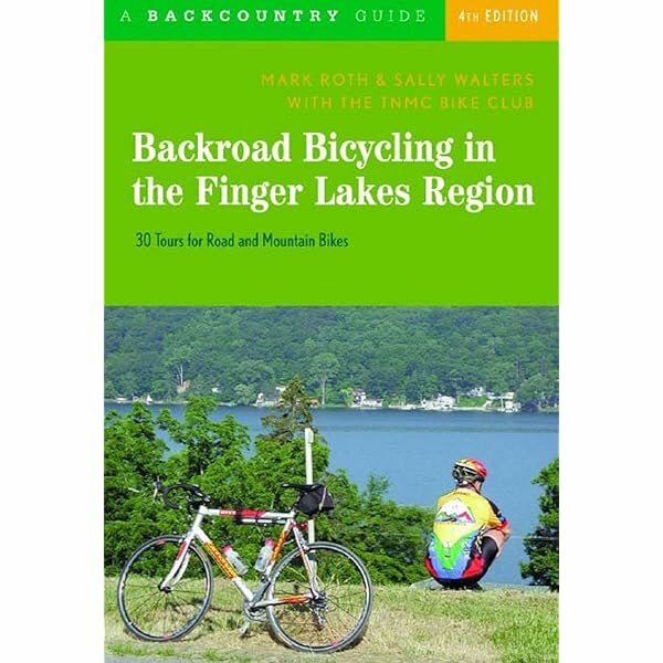 Backroad Bicycling in the Finger Lakes Region: 30 Tours for Road and Mountain Bikes, Fourth Edition，Reprinted paperback book
