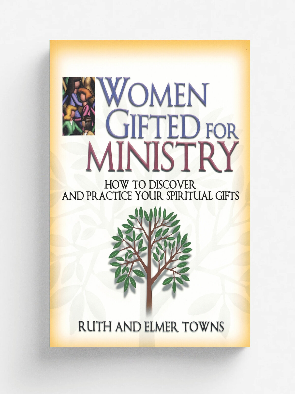Women Gifted for Ministry. How to Discover and Practice Your Spiritual Gifts