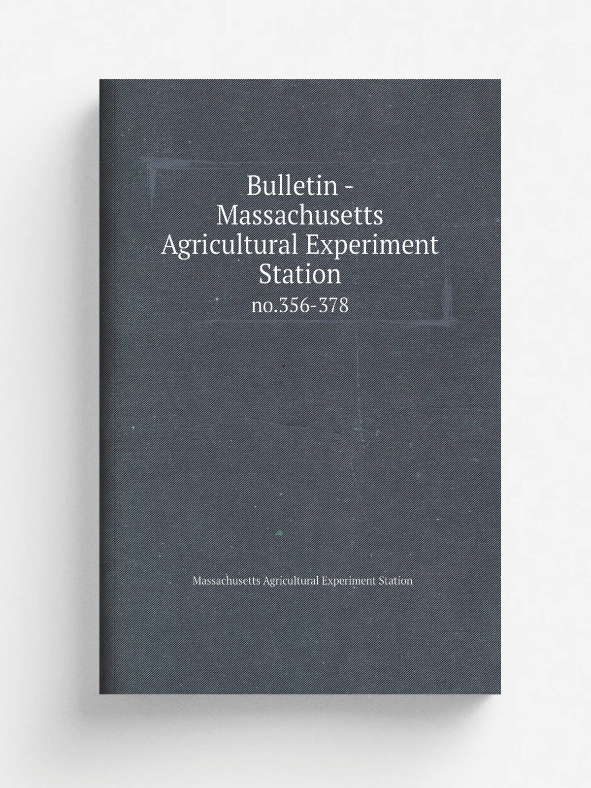 Bulletin - Massachusetts Agricultural Experiment Station. no.356-378