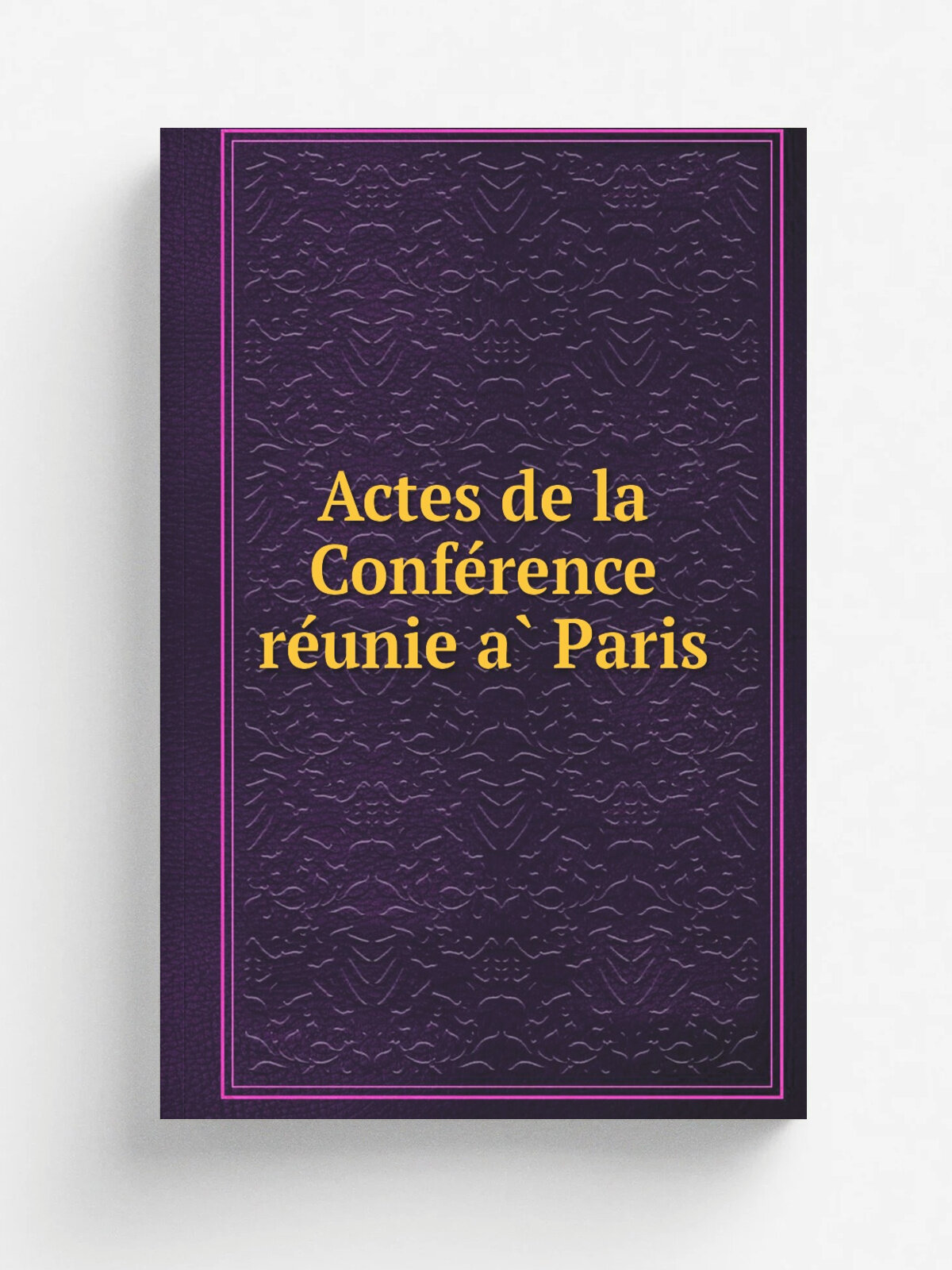 Actes de la Confe.rence re.unie a. Paris | 1897 | Berne, Bureau international de l'Union | Репринт