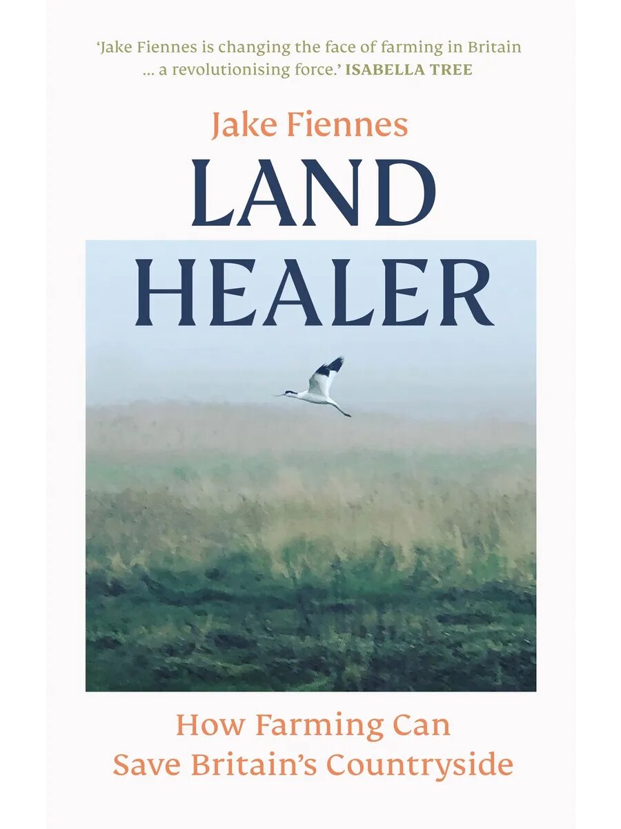 Land Healer. How Farming Can Save Britain's Countryside