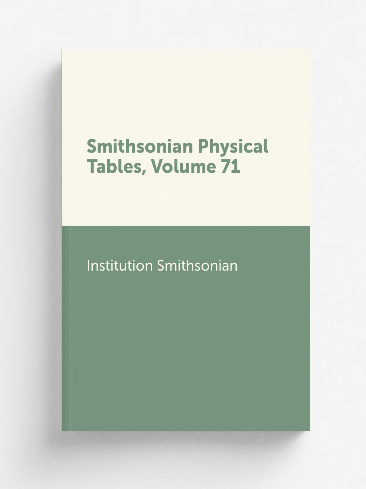 Smithsonian Physical Tables, Volume 71 | Institution Smithsonian | Репринт