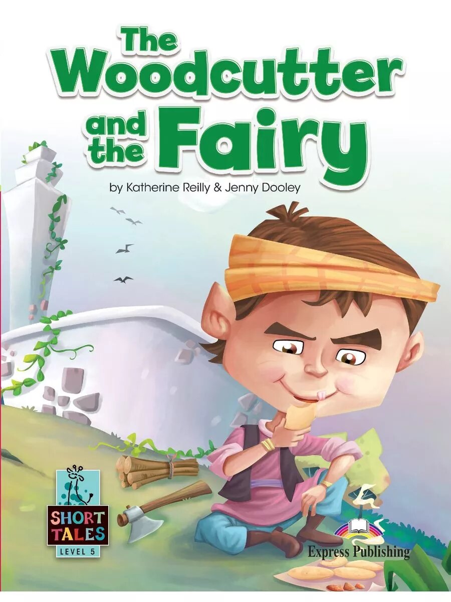 Short Tales 5 The Woodcutter and the Fairy with Digibook | Express Publishing