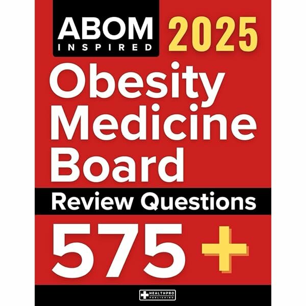 Obesity Medicine Board Review Questions 2025 [ABOM Inspired]: 575+ In-Depth Q&A to Ensure Your Exam Success，Reprinted paperback book