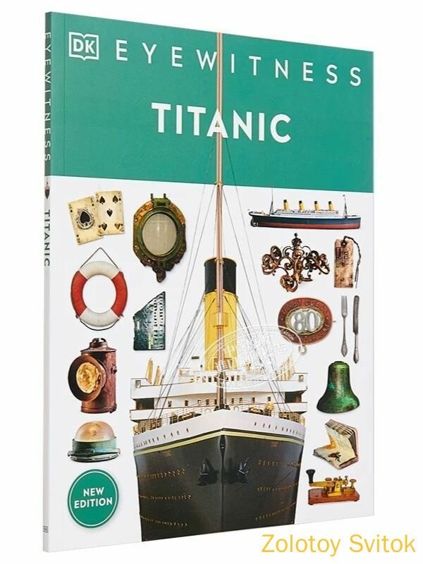 Книга "DK Eyewitness Titanic: Encyclopedia of Knowledge", мягкая обложка, 2021 год