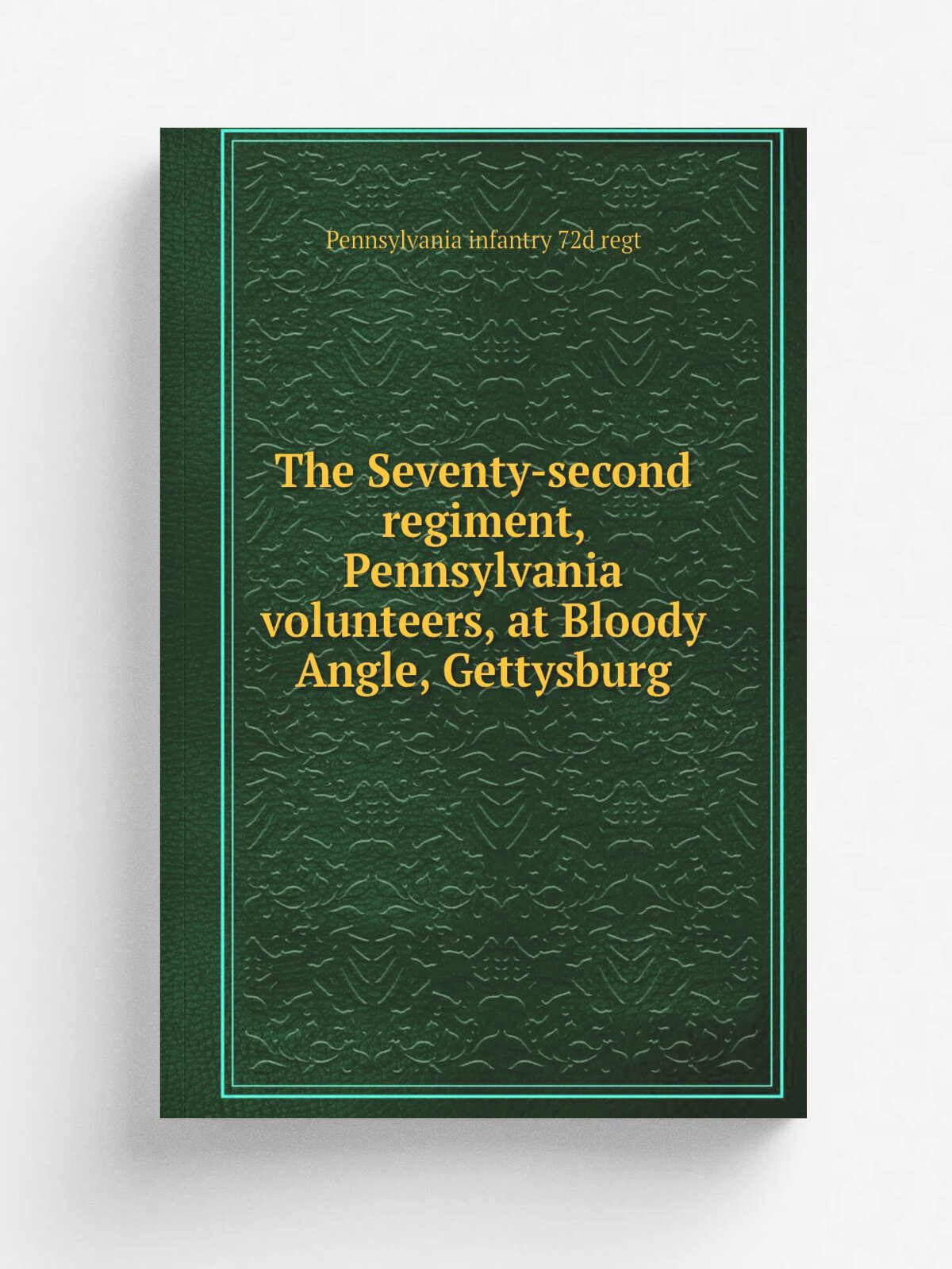 The Seventy-second regiment, Pennsylvania volunteers, at Bloody Angle, Gettysburg