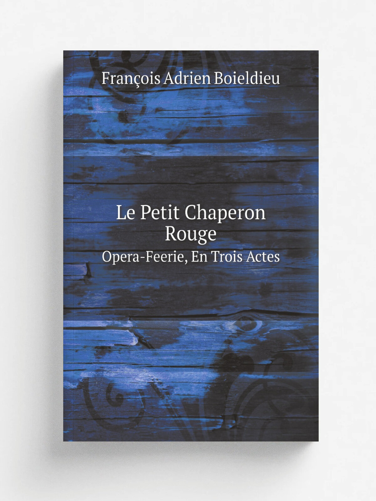Le Petit Chaperon Rouge. Opera-Feerie, En Trois Actes (French Edition)
