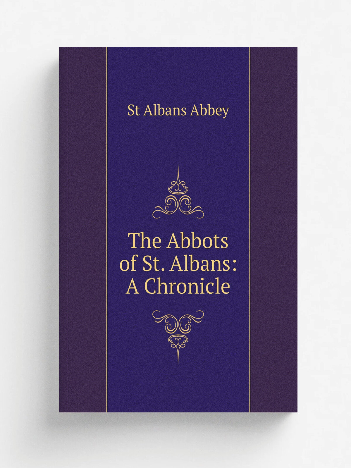 The Abbots of St. Albans: A Chronicle | St Albans Abbey | Репринт