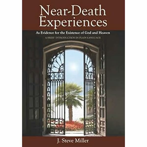 Near-Death Experiences as Evidence for the Existence of God and Heaven: A Brief Introduction in Plain Language，Reprinted paperback book