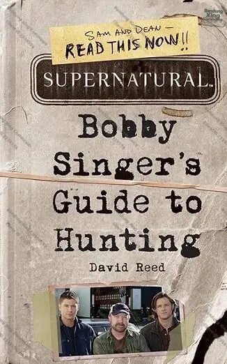 Supernatural: Bobby Singer's Guide to Hunting