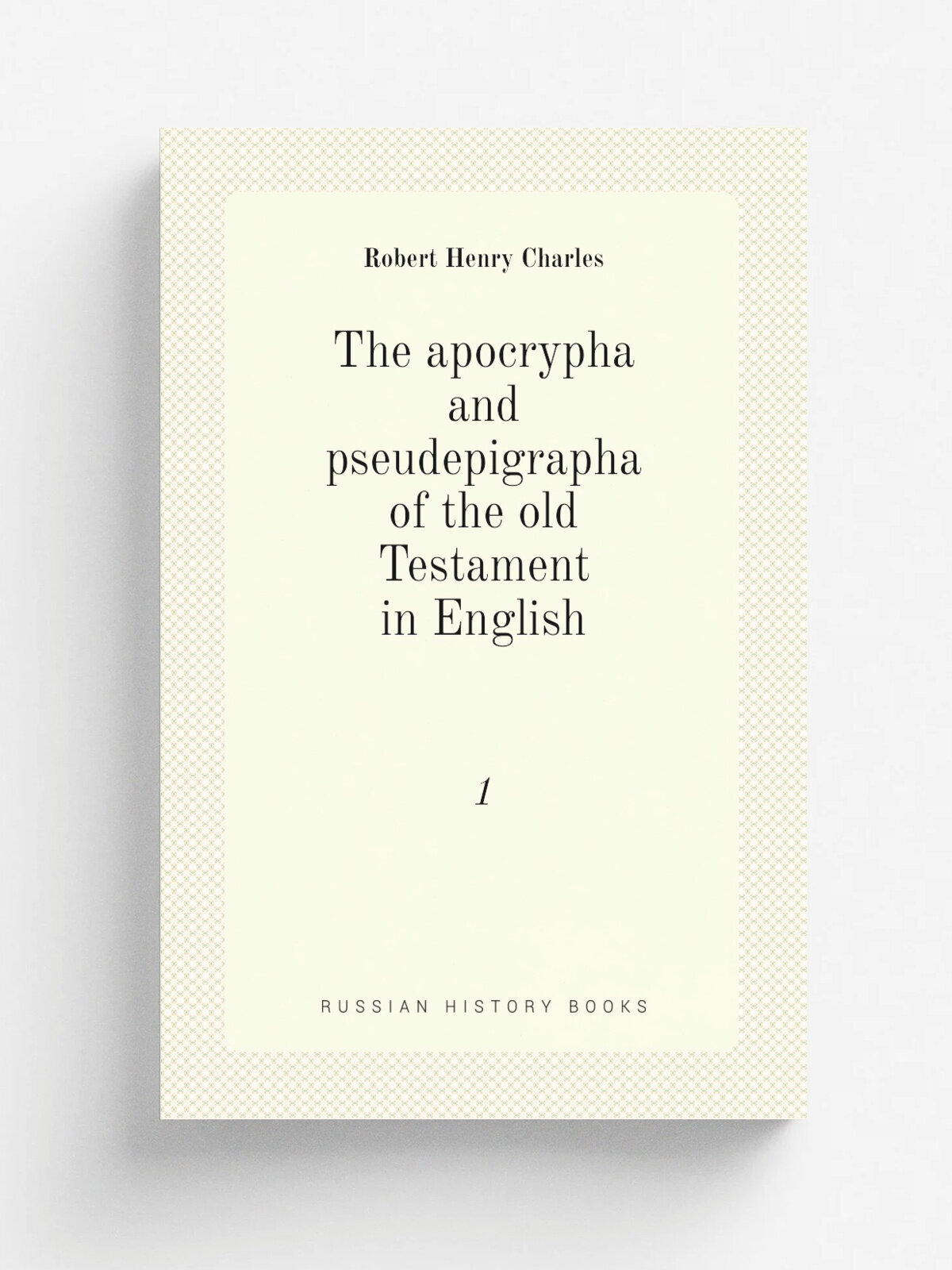 The apocrypha and pseudepigrapha of the old Testament in English. 1
