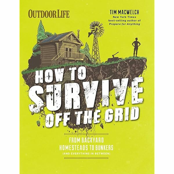 How to Survive Off the Grid: From Backyard Homesteads to Bunkers (and Everything in Between)，Reprinted paperback book