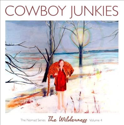 Музыка CD Cowboy Junkies - The Wilderness - The Nomad Series Volume 4