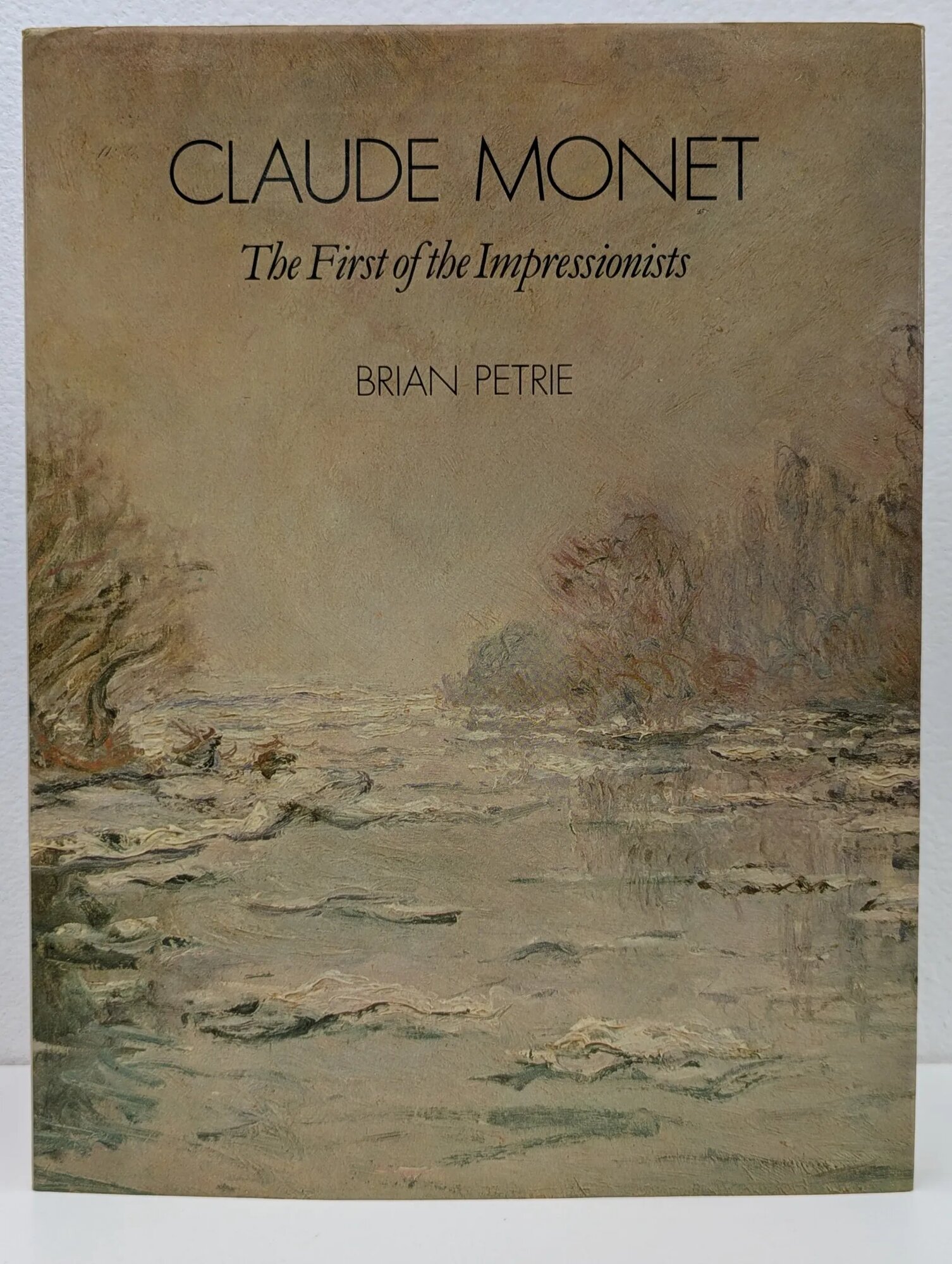 Claude Monet: The First of the Impressionists Petrie Brian 1994