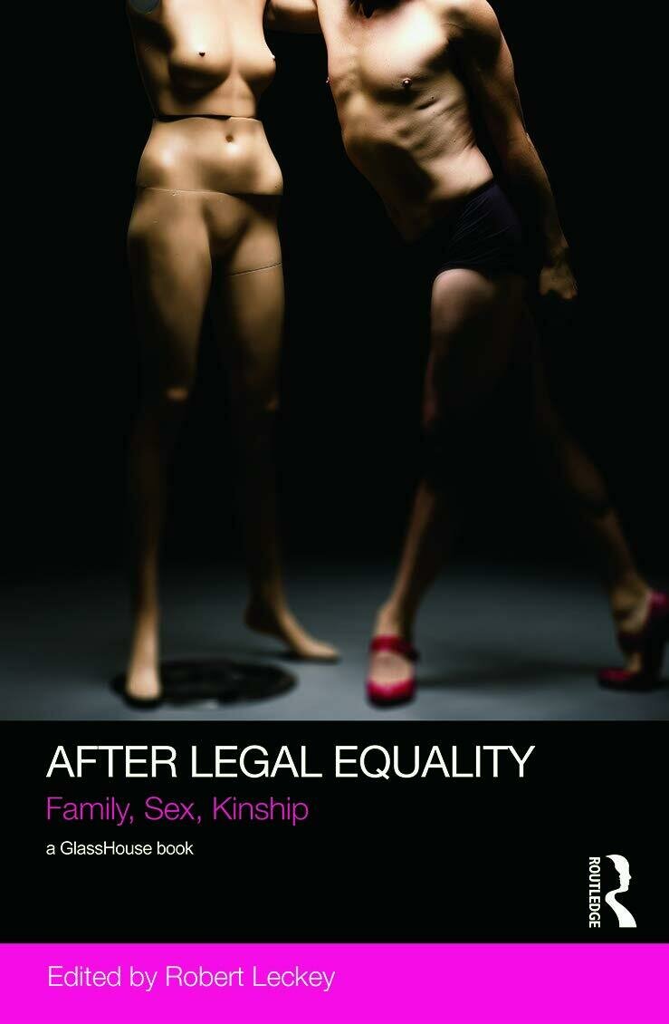 Профессиональная литература After Legal Equality: Family, Sex, Kinship - Social Justice (После юридического равенства: семья, секс, родство - социальная справедливость)