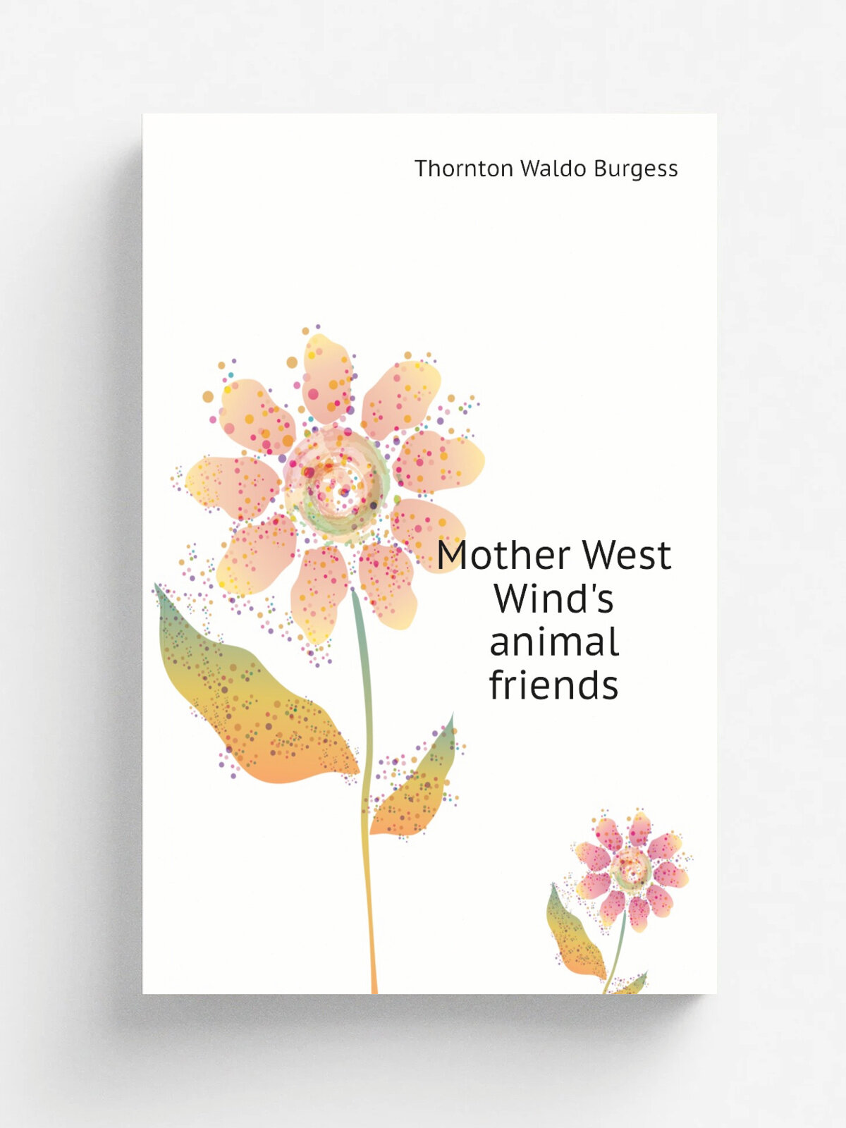 Mother West Wind's animal friends | Thornton W. Burgess | Репринт