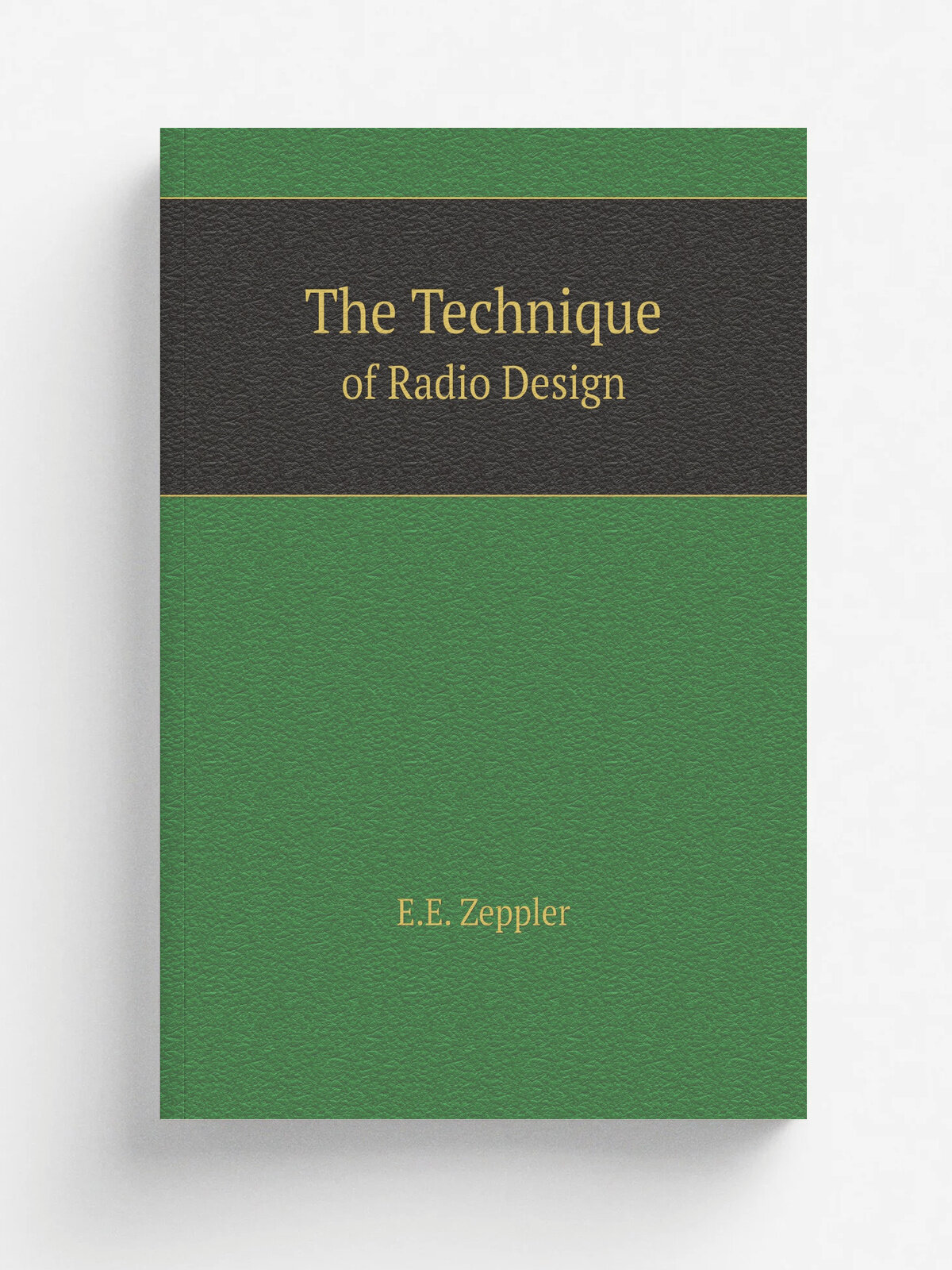 The Technique of Radio Design | E.E. Zeppler | 1943 | New York. John Wiley & Sons, Inc. | Репринт