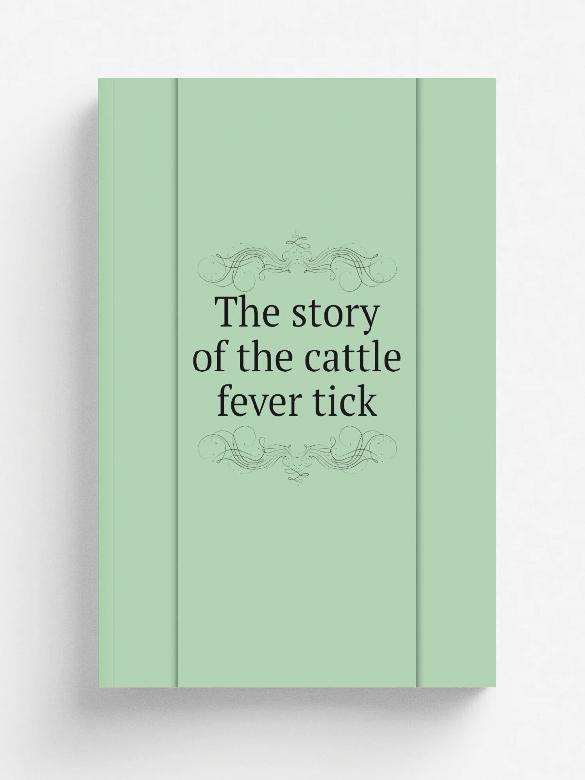 The story of the cattle fever tick | 1922 | Washington, U. S. Department of agriculture | Репринт