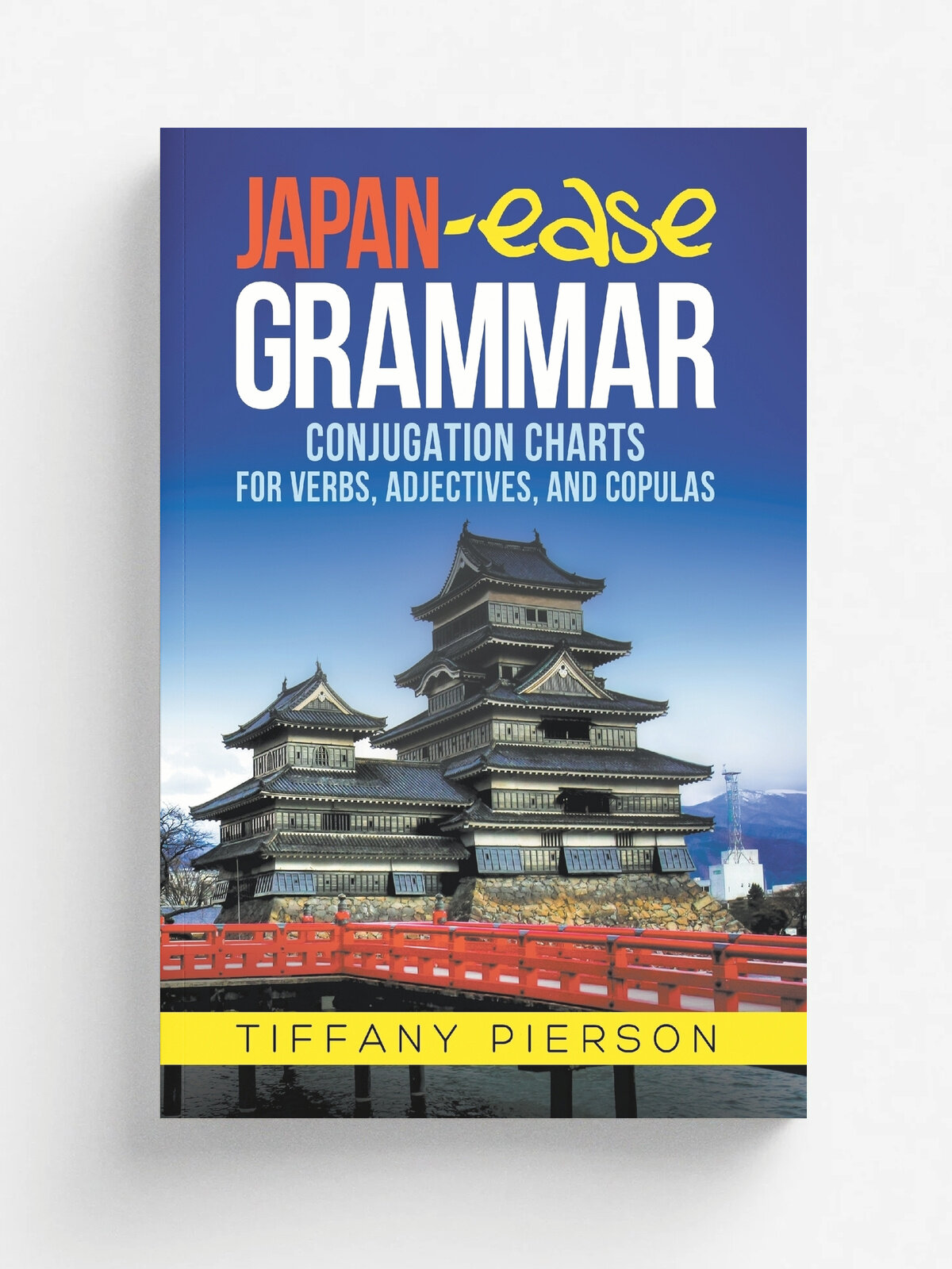 Japan-Ease Grammar. Conjugation Charts for Verbs, Adjectives, and Copulas