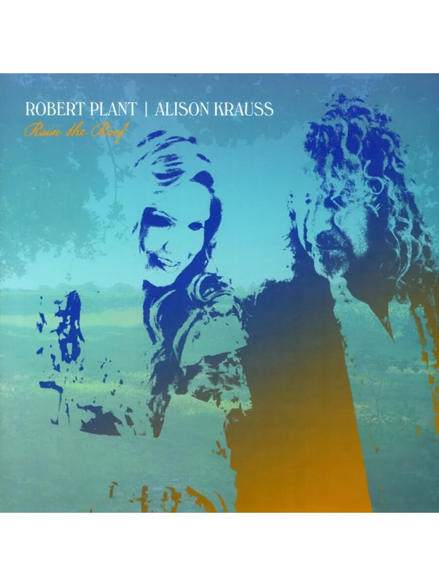 Robert Plant | Alison Krauss - Raise The Roof