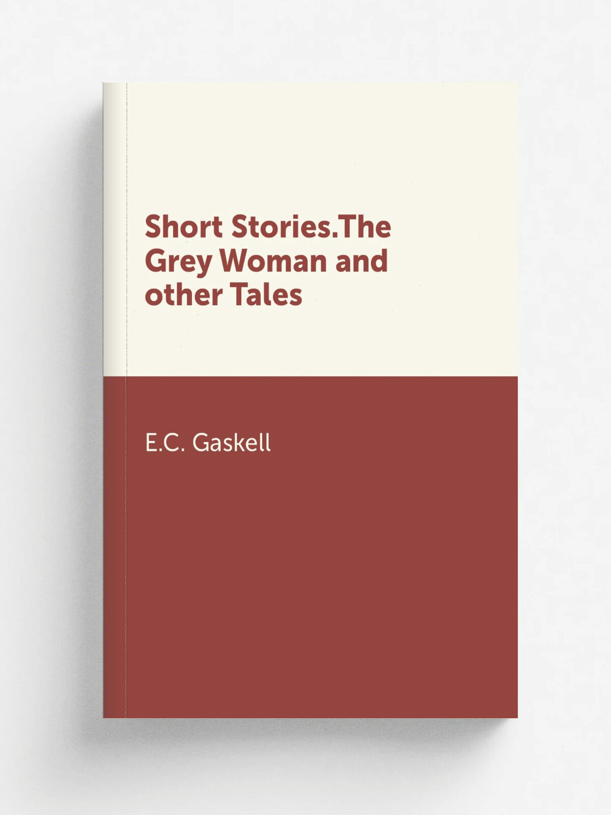 Short Stories.The Grey Woman and other Tales