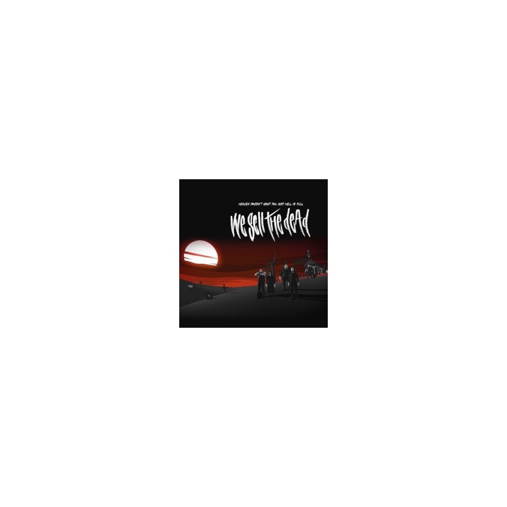 Диск We Sell The Dead - Heaven Doesn t Want You And Hell ( CD) (1 CD)
