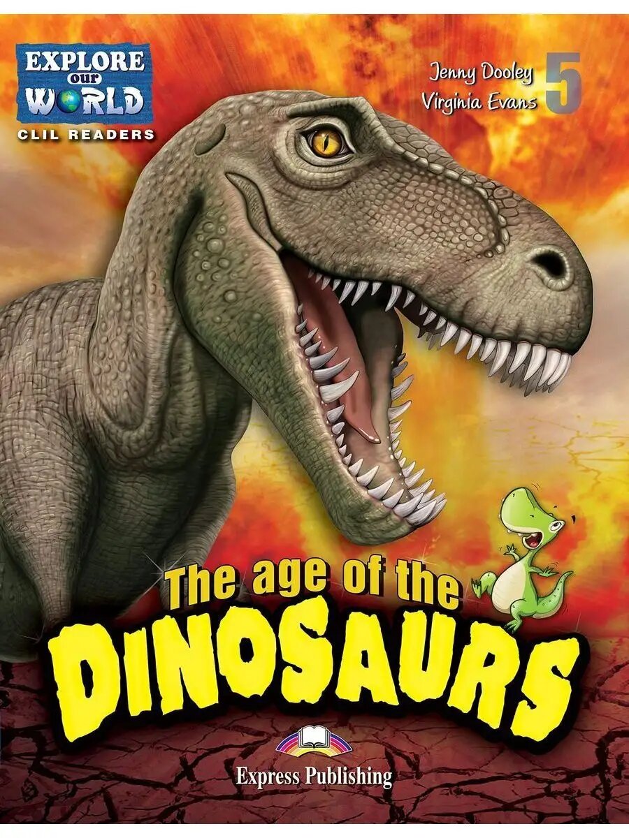 Explore Our World Readers 5 Age of Dinosaurs & DigiBook | Express Publishing