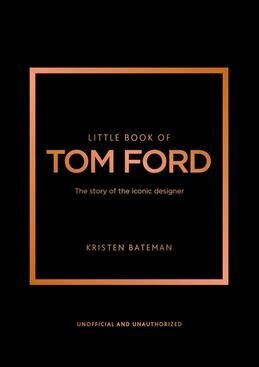 Little book of tom ford. Bateman K.