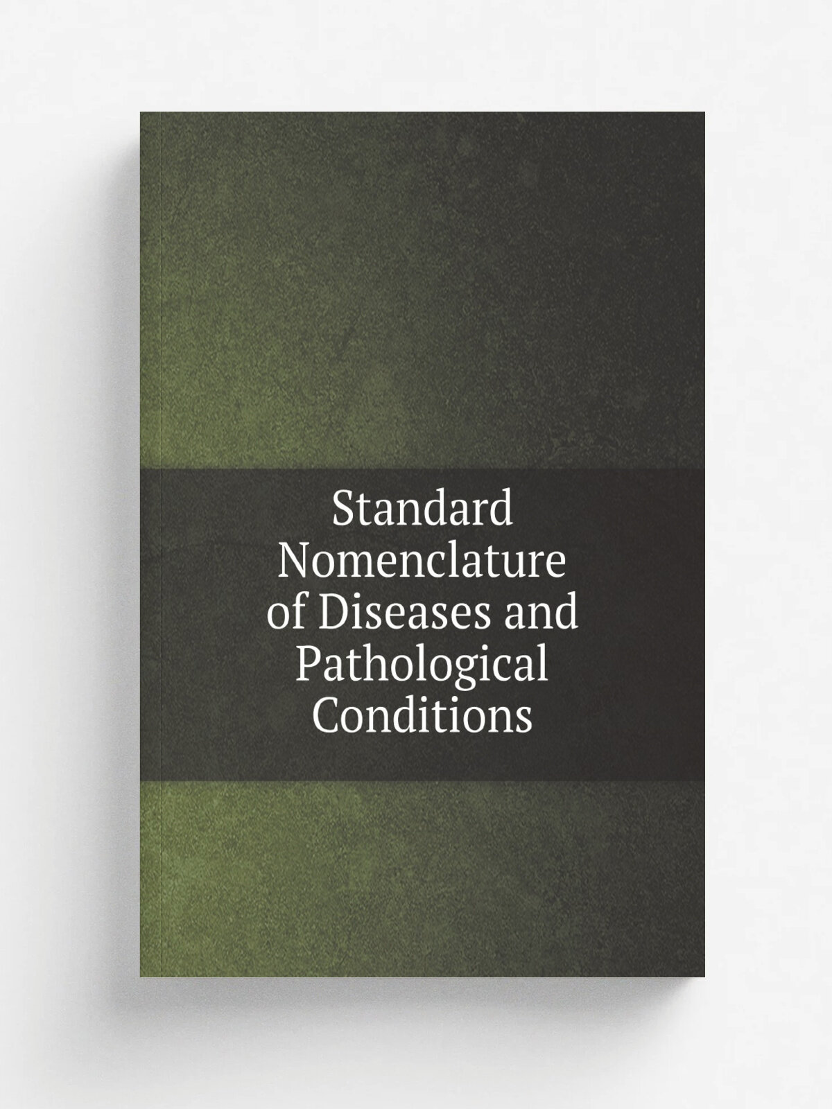 Standard Nomenclature of Diseases and Pathological Conditions, Injuries, and .