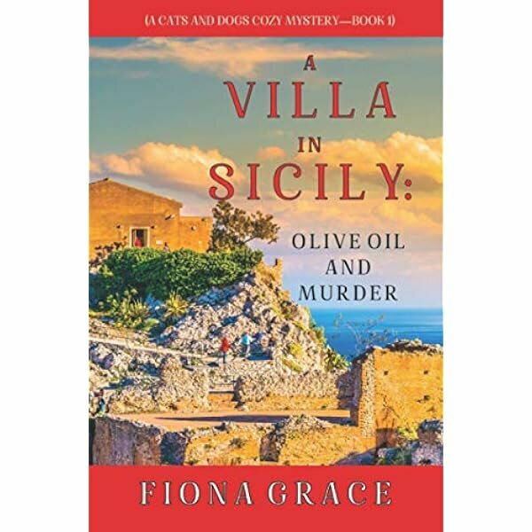 A Villa in Sicily: Olive Oil and Murder (A Cats and Dogs Cozy Mystery — Book 1)，Reprinted paperback book