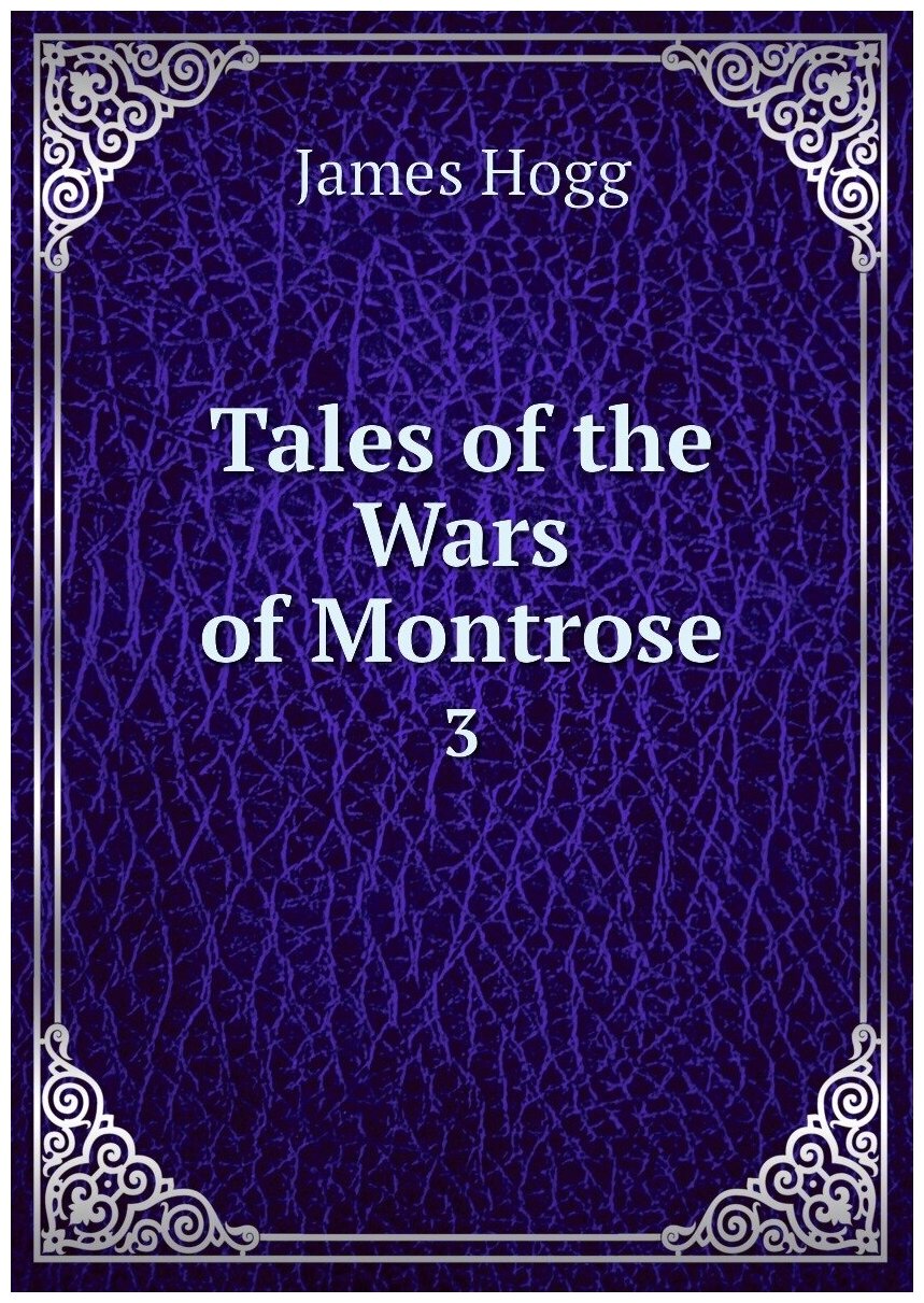 Tales of the Wars of Montrose. 3