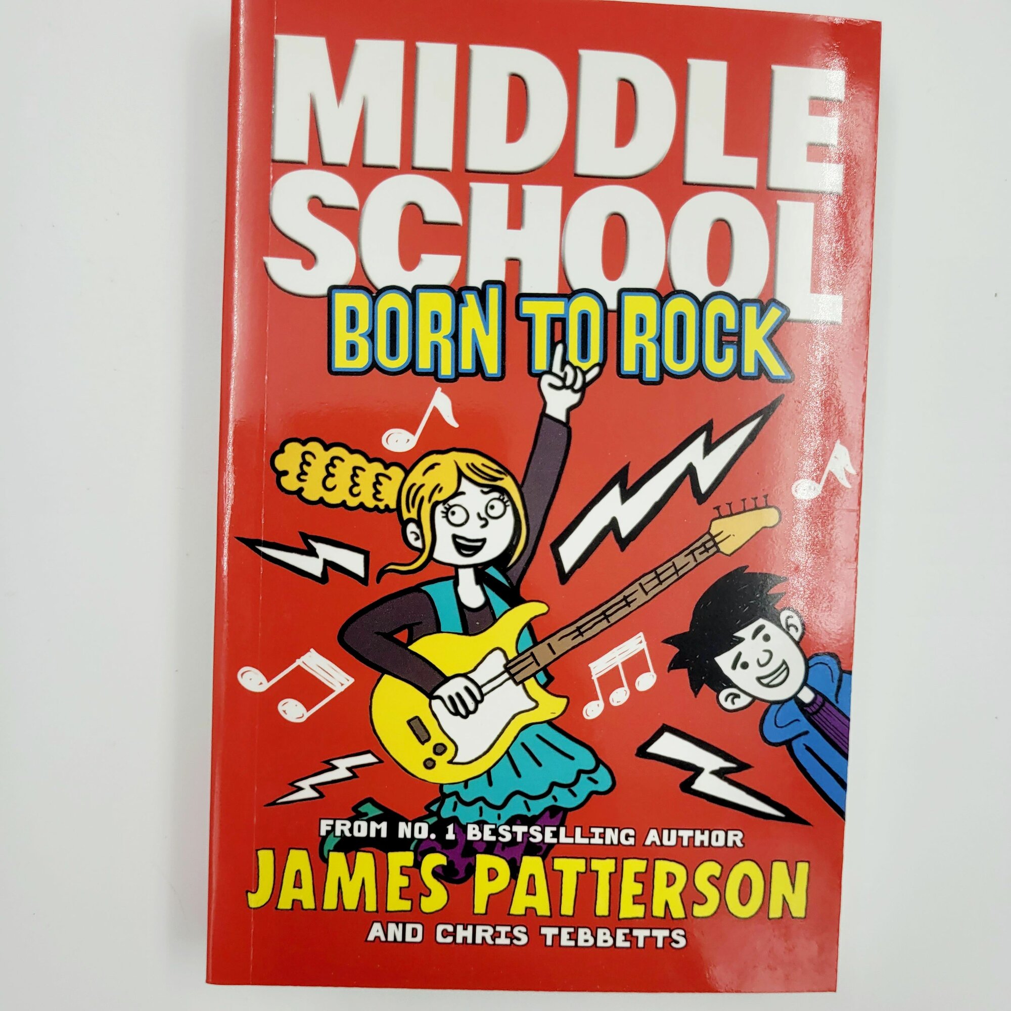 Middle School. Born to Rock. James Patterson and Chris Tebbetts.
