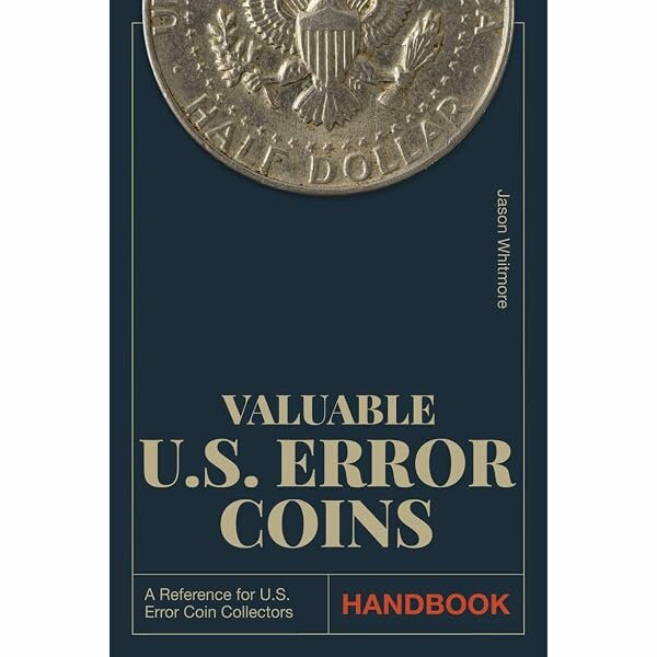 Valuable U.S. Error Coins Handbook: The Most Up-To-Date Guide to Identifying Hidden Gems in Your Pocket, Expanding Your Collection, and Avoiding Scams . Images (The Ultimate Coin Collecting Series)，Reprinted paperback book