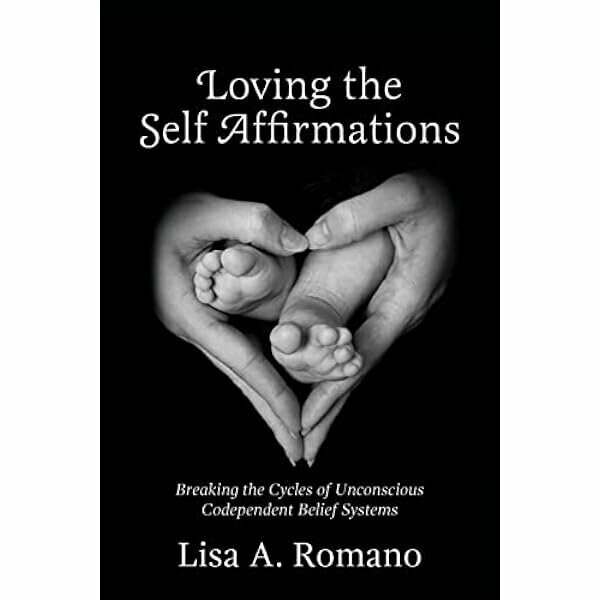 Loving The Self Affirmations: Breaking The Cycles of Codependent Unconscious Belief Systems，Reprinted paperback book
