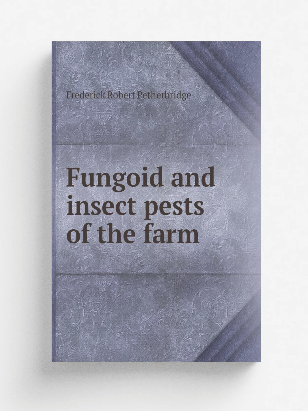 Fungoid and insect pests of the farm