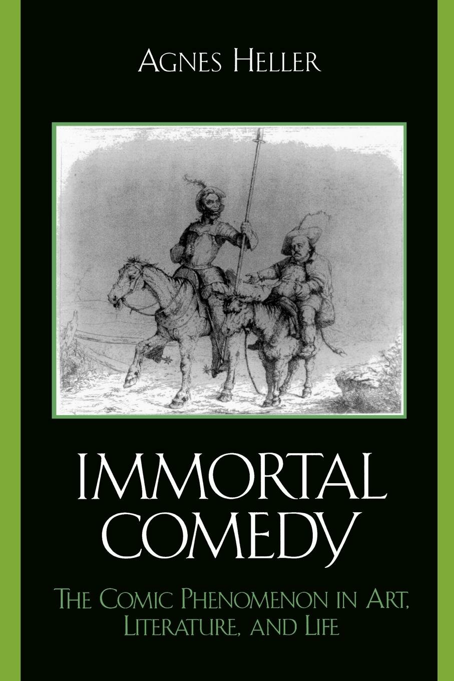 Immortal Comedy. The Comic Phenomenon in Art, Literature, and Life