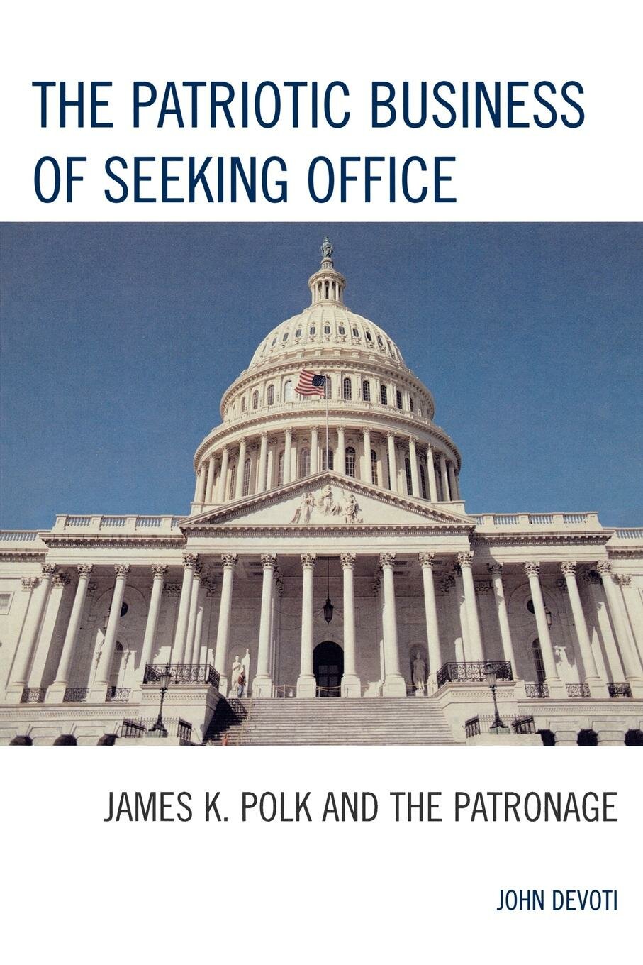 The Patriotic Business of Seeking Office. James K. Polk and the Patronage
