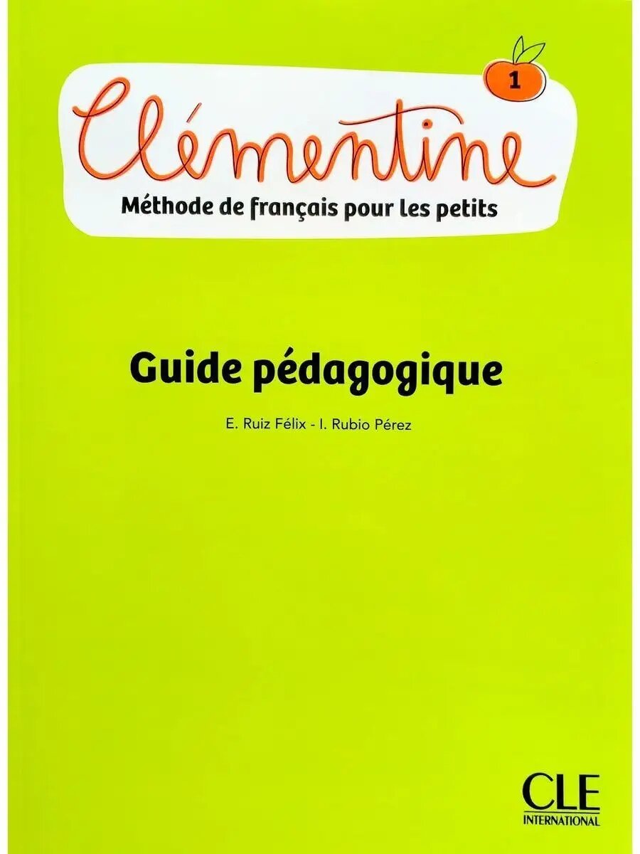 Clementine 1 Guide pedagogique | CLE International — книга на французском языке