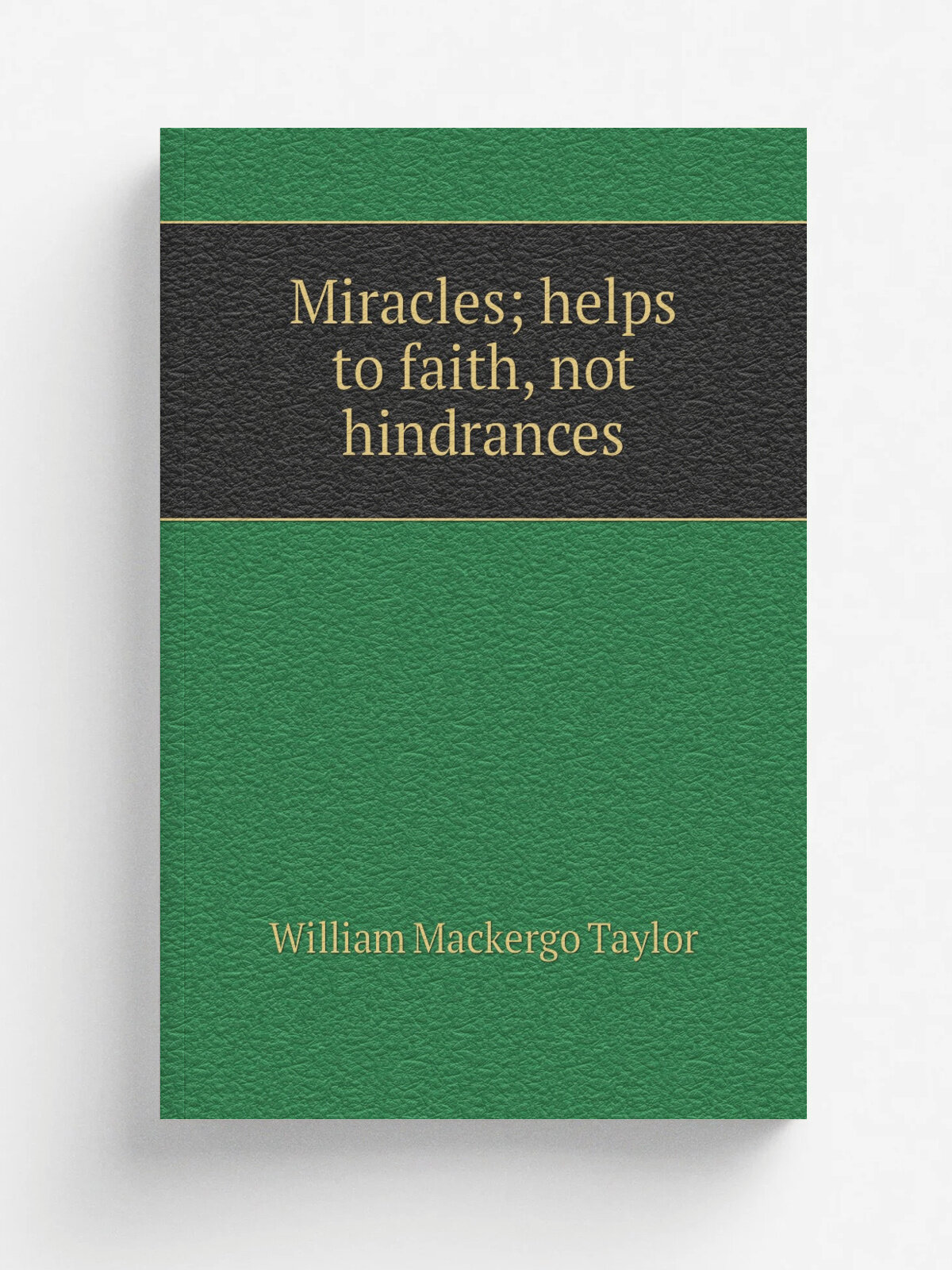 Miracles; helps to faith, not hindrances