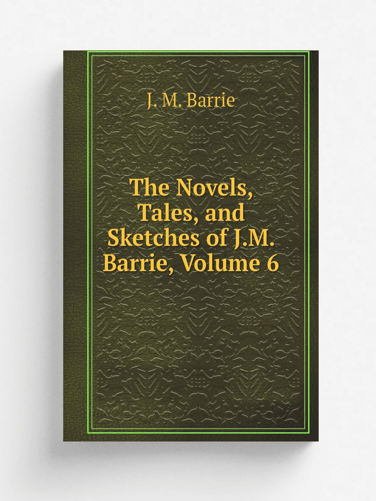 The Novels, Tales, and Sketches of J.M. Barrie, Volume 6