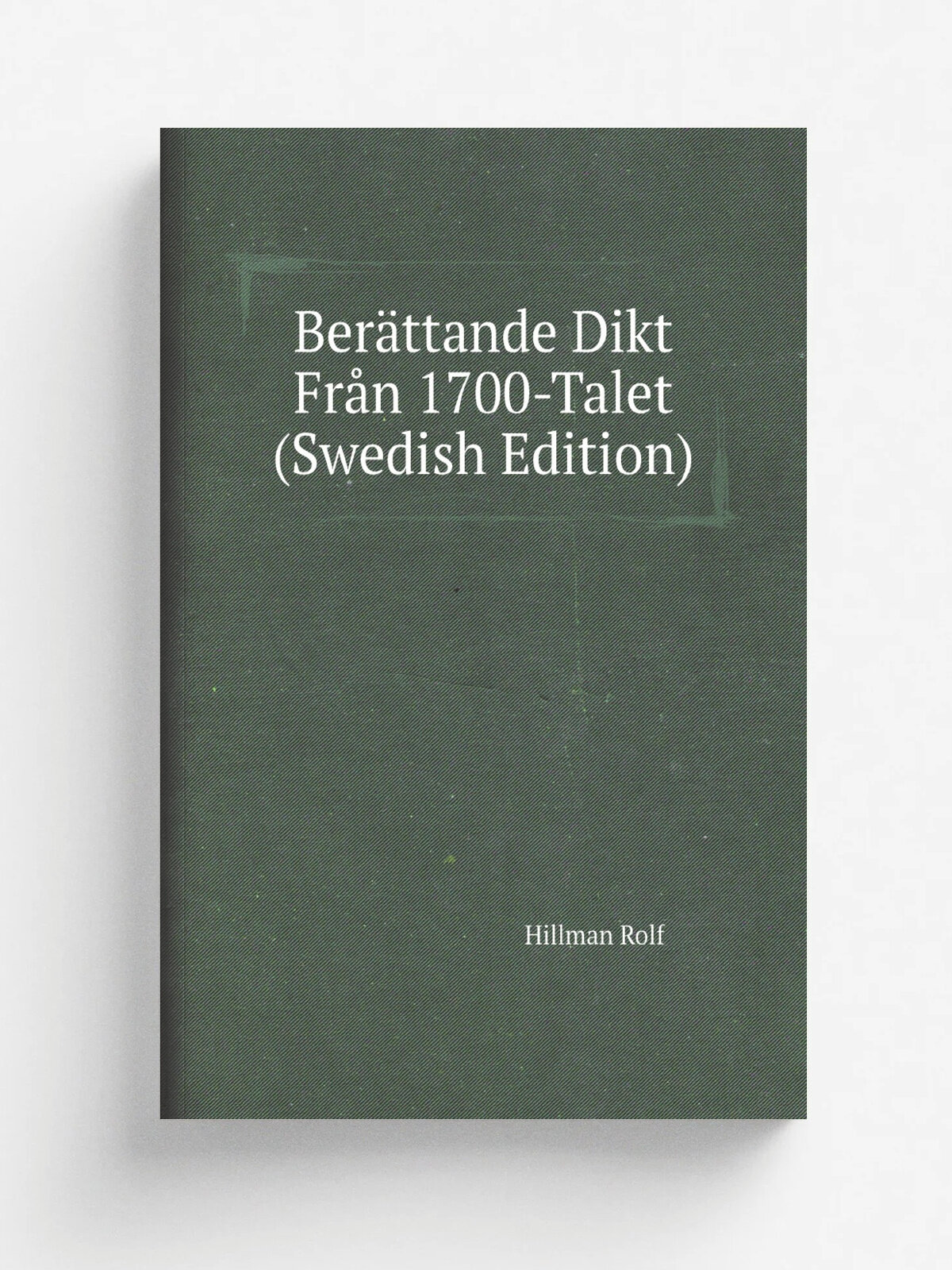 Ber.ttande Dikt Fr.n 1700-Talet (Swedish Edition) | Hillman Rolf | Репринт