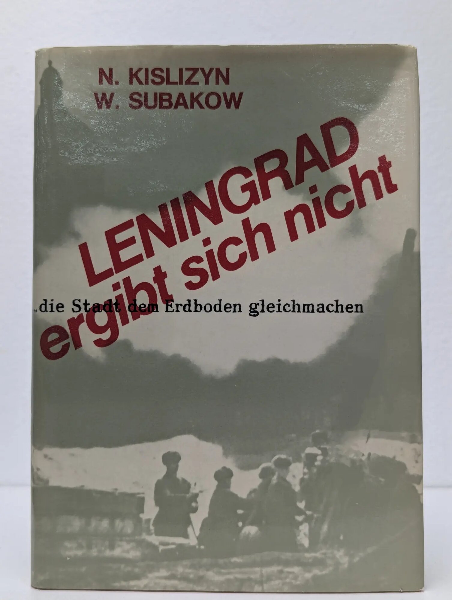 Leningrad ergibt sich nicht Kislizyn N, Subakow W. 1984