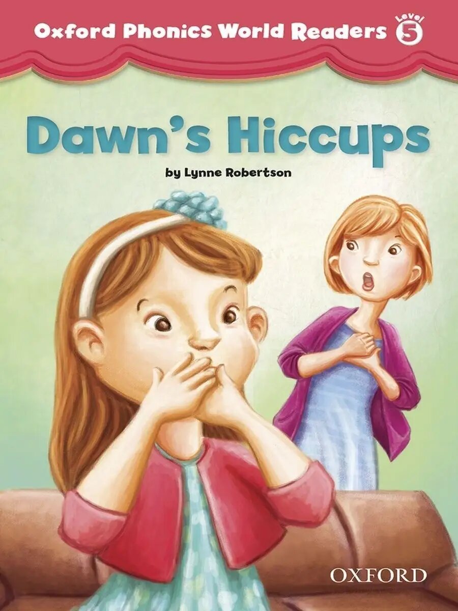 Oxford Phonics World 5 Dawn's Hiccups фоникс английский | Oxford University Press