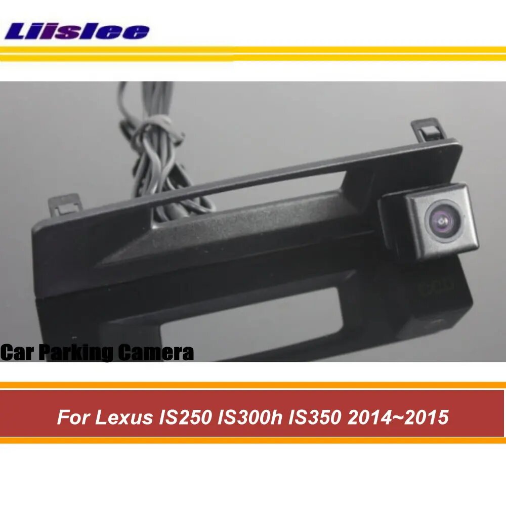 Встроенная в ручку багажника камера заднего вида для Lexus IS250/300h/350 2014-2019, HD CCD камера для заднего хода, аксессуары
